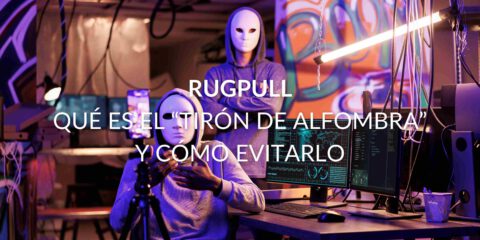 Qué es un rugpull de criptomonedas y como evitarlos
